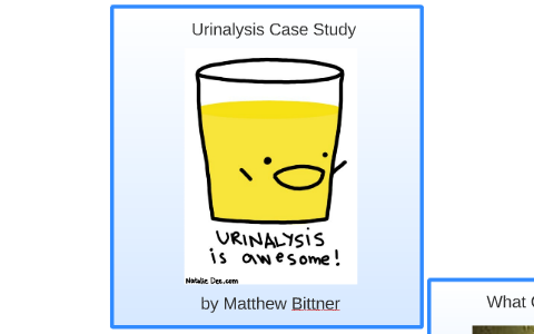 Urinalysis Case Study by Matthew Bittner on Prezi
