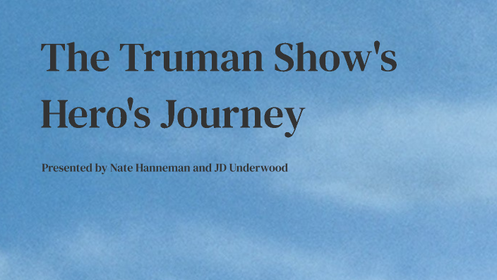 The Hero's Journey in The Truman Show by Nate Hanneman on Prezi
