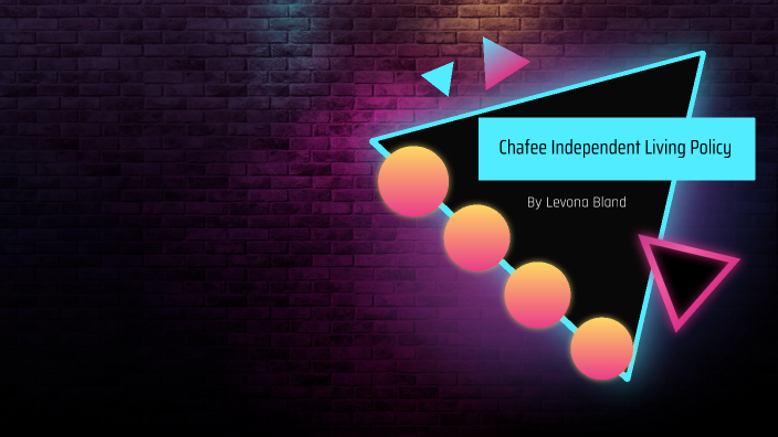 Chafee Foster Care Independent Living Program by Levona Bland on Prezi