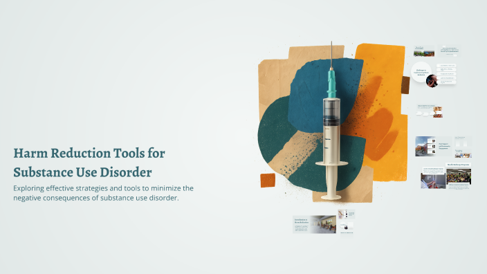 Harm Reduction Tools for Substance Use Disorder by Arturo Rojas on Prezi