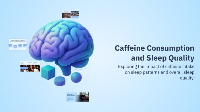 Caffeine Consumption and Sleep Quality by Sintya Dewi on Prezi