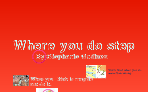 when do you step by Stephanie Godinez on Prezi