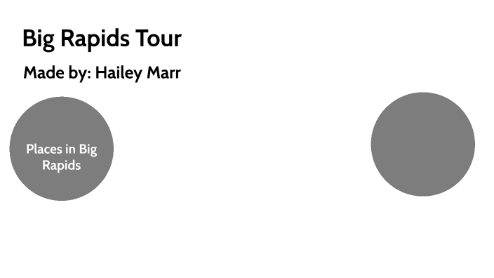 Big Rapids Tour by HAILEY MARR on Prezi