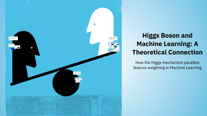 Higgs Boson and Machine Learning: A Theoretical Connection by Akbar Jaborov on Prezi