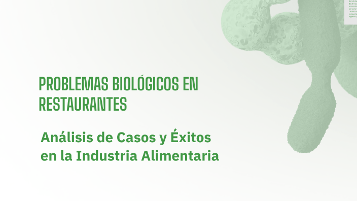 PROBLEMAS BIOLÓGICOS EN RESTAURANTES by Luis Fernando Leaños on Prezi