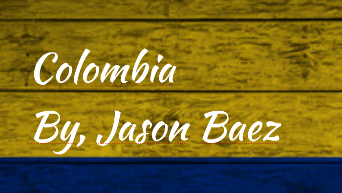 Colombia by jason baez on Prezi