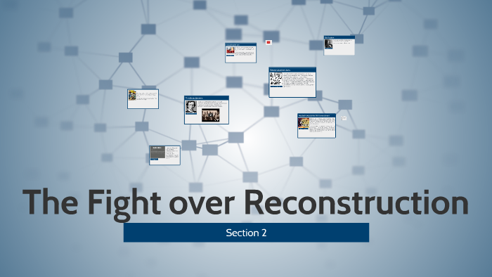 The Fight over Reconstruction by Dave Henderson on Prezi