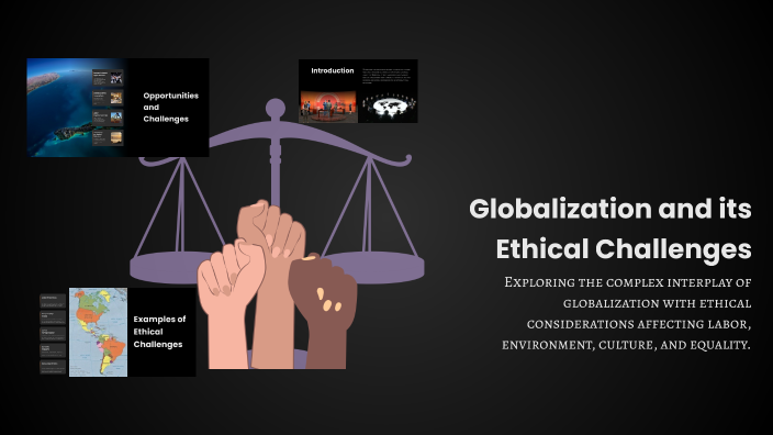 Globalization and its Ethical Challenges by Pepito Dumala on Prezi