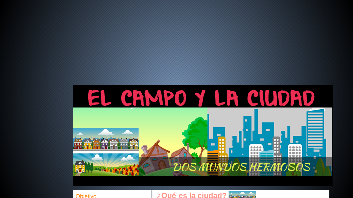 El campo y la ciudad by Lezly Hernández on Prezi