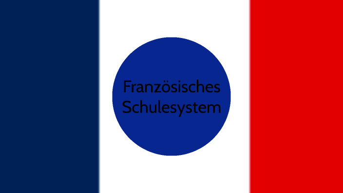 Französisches Schulsystem by Alexys Planche on Prezi