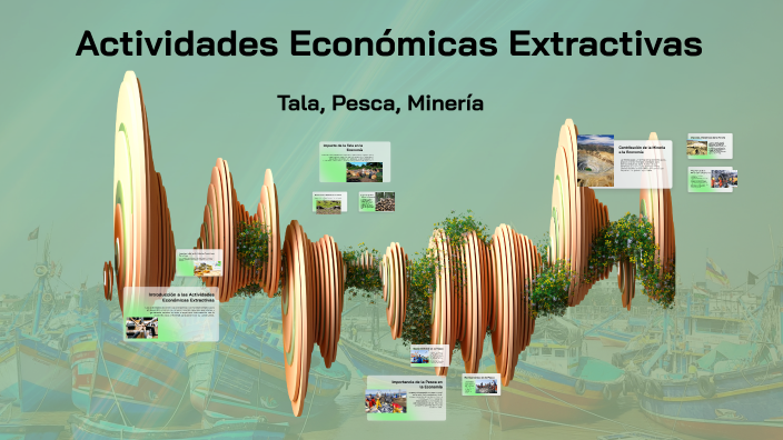 Actividades Económicas Extractivas by wilman rojas on Prezi