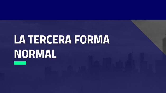 LA TERCERA FORMA NORMAL by Artlistan MonteNegro on Prezi