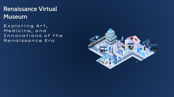 Renaissance Virtual Museum by Karter Brown on Prezi