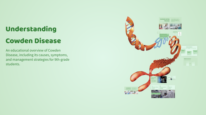 Understanding Cowden Disease by jonthan carroll on Prezi