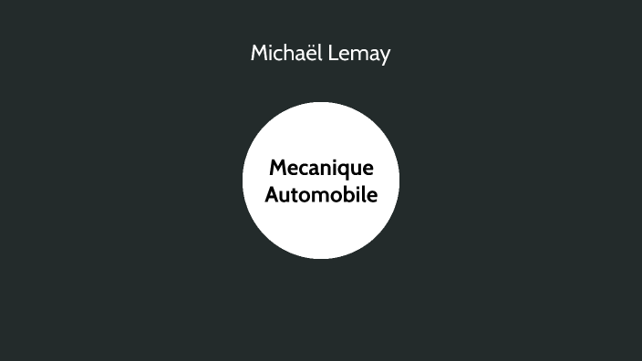 Michaël Lemay Mecanique by michael lemay on Prezi