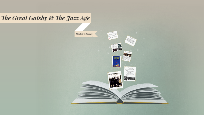 The Great Gatsby & The Jazz Age by cierra vasquez on Prezi