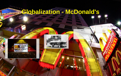 Globalization - McDonald's by Margarida Pinto on Prezi