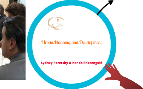 Urban Planning and Development by Sydney Poretsky on Prezi