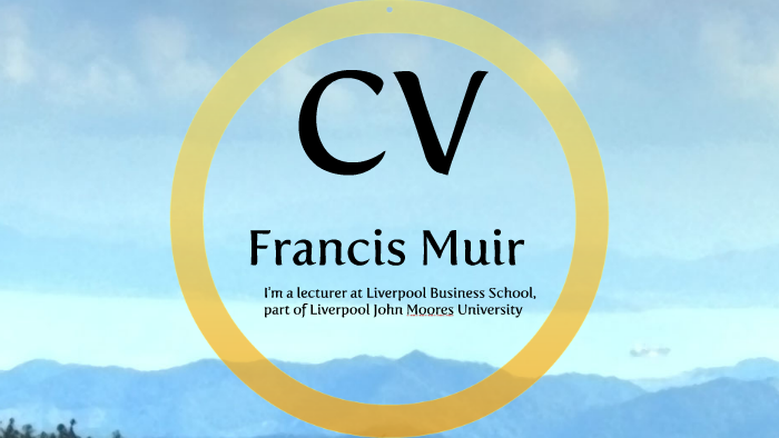 Curriculum Vitae by Francis Muir on Prezi