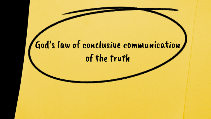 God’s law of conclusive communication of the truth by Aliza Saeed on Prezi