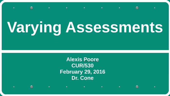 Varying Assessments by Alexis Poore on Prezi