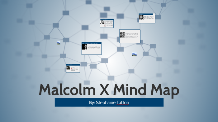 Malcolm X mind map by Stephanie Tutton on Prezi