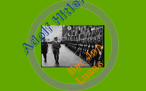Adolf Hitler by Jon Lucas on Prezi