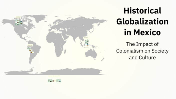 Historical Globalization in Mexico by omer riaz on Prezi