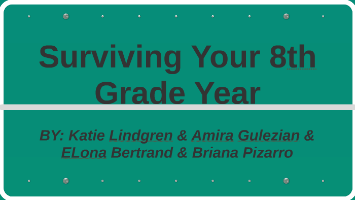 Surviving Your 8th Grade Year by Katherine Lindgren on Prezi