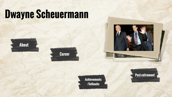 Dwayne Scheuermann by Christopher Loesch on Prezi