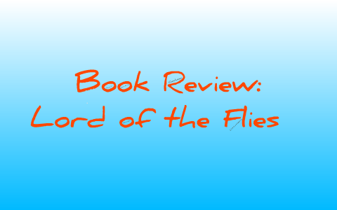 Lord Of The Flies Book Review by Max Rakutt on Prezi