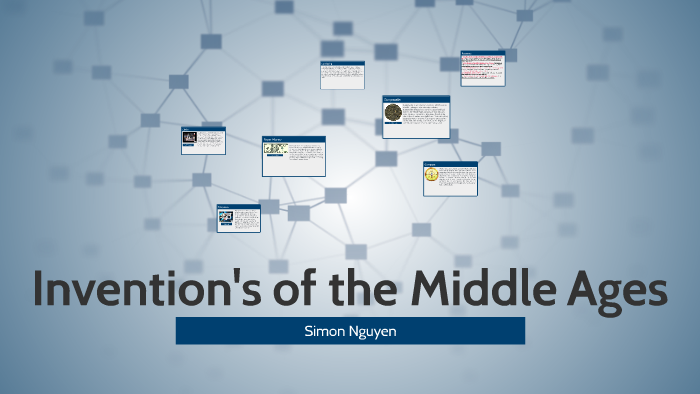 Invention's of the Middle Ages by Simon Nguyen on Prezi