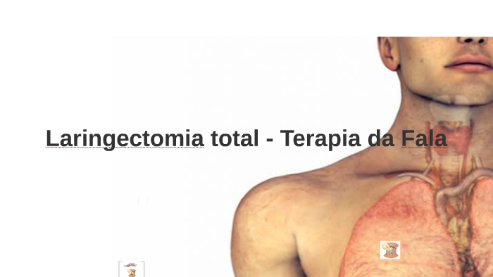 Considerações sobre a laringectomia Total em Terapia da Fala by Marta ...