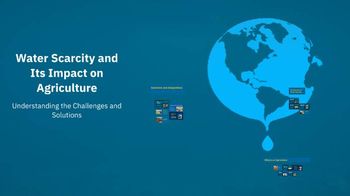 Water Scarcity and Its Impact on Agriculture by Shreetanvi Reddy on Prezi