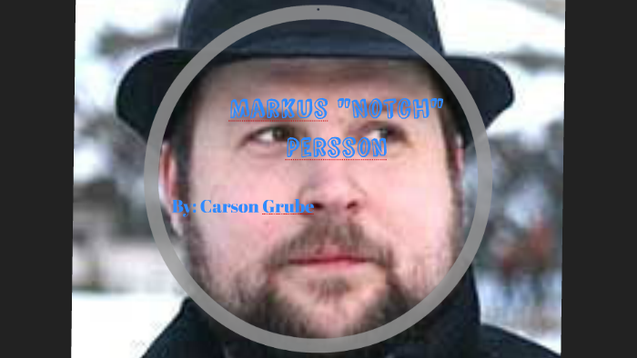 Carson Markus "Notch" Persson by Cindy Moorman