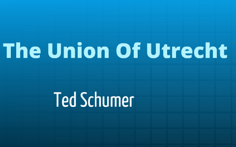 The Union Of Utrecht by Ted Schumer on Prezi