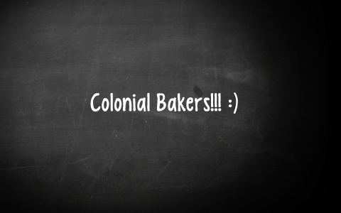Colonial Bakers!!!!!! by Grace Hart on Prezi