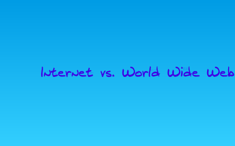 Internet vs. World Wide Web by Erica McElroy on Prezi