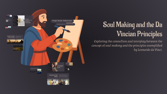 Soul Making and the Da Vincian Principles by Jassel hershey on Prezi