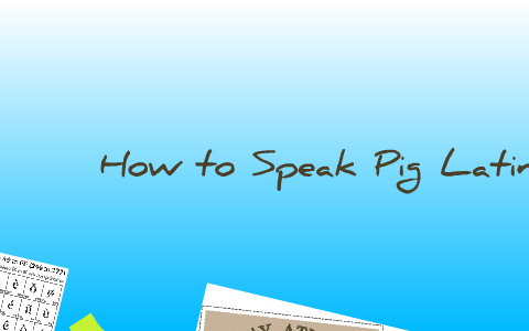 How to Speak Pig Latin by Tarek Armoush on Prezi