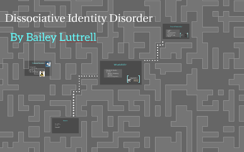 Dissociative Identity Disorder by Bailey Luttrell on Prezi
