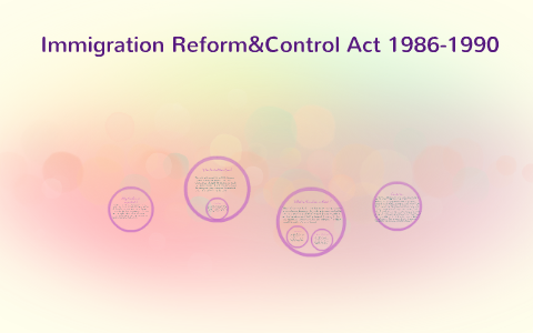 Immigration Reform & Control Act 1986-1990 by Wayne H on Prezi