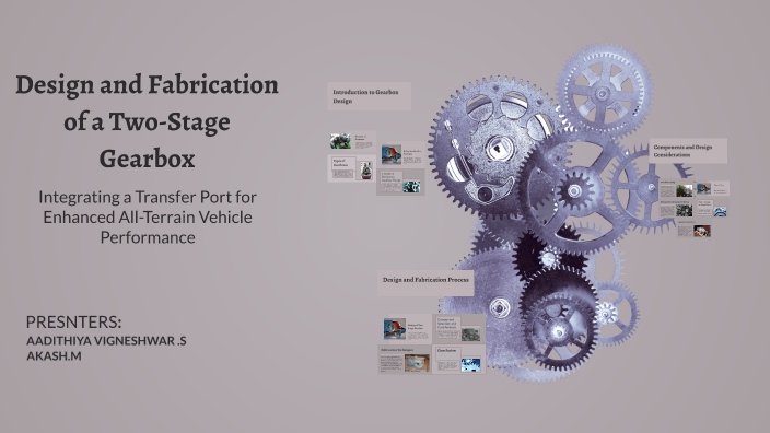 Design and Fabrication of a Two-Stage Gearbox by Av 5 on Prezi