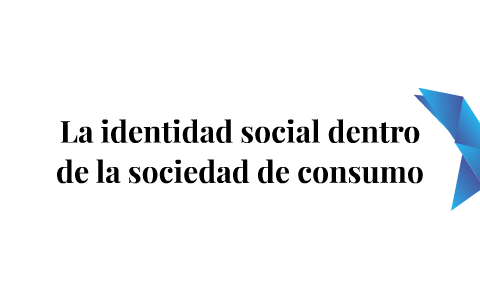 La identidad social dentro de la sociedad de consumo by Jeison Bernal ...