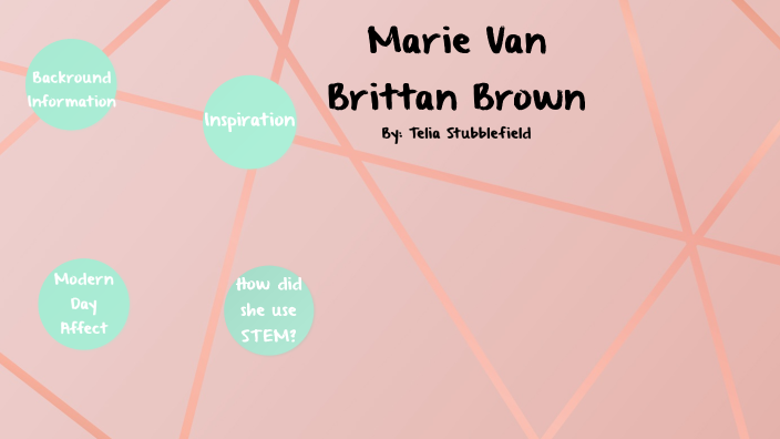 Marie Van Brittan Brown by Telia Stubblefield on Prezi
