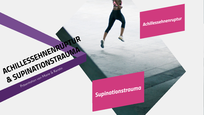 Achillessehnenruptur & Supinationstrauma by Kerstin Brandstätter on Prezi