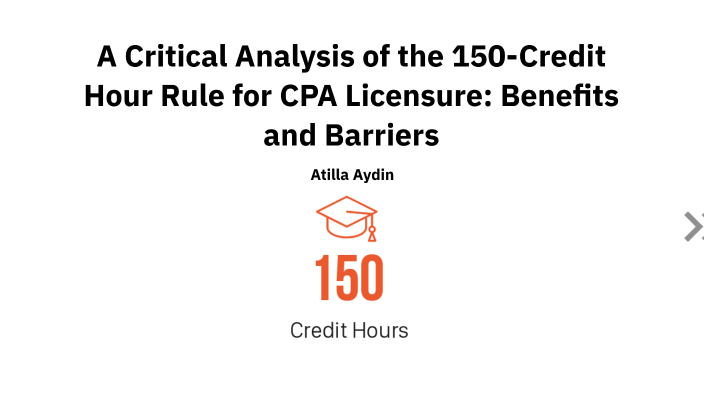 150-Credit Hour Rule for CPA Licensure: Benefits and Barriers by Atilla ...