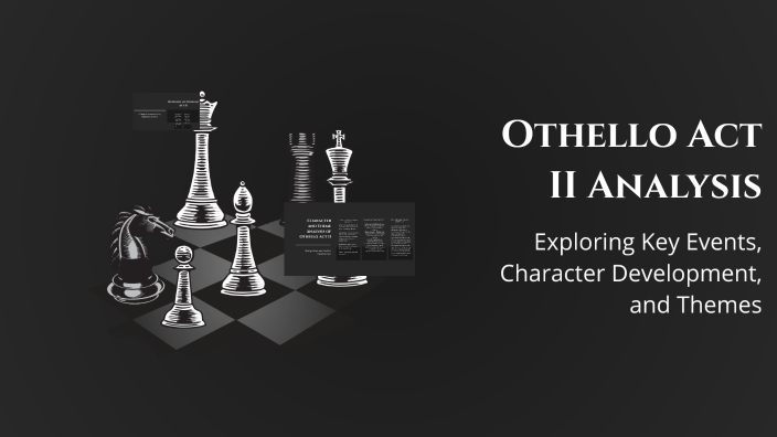 Othello Act II Analysis by Emily Shipley on Prezi