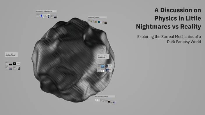 A Discussion on Physics in Little Nightmares vs Reality by Eddie Sawyer on Prezi