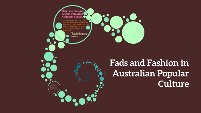 Fads and Fashion in Australian Popular Culture by Julieanne Smith on Prezi